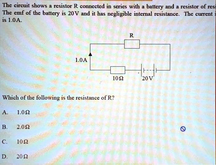 SOLVED: The circuit shows resistor R connected in series with a battery and a resistor of rest ...