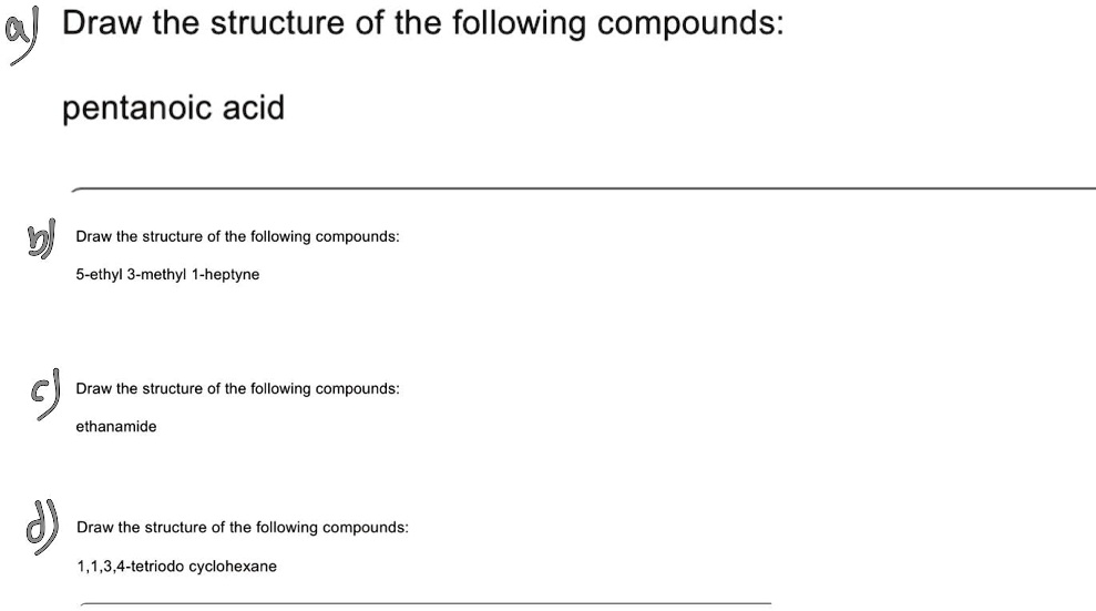 Solved Draw The Structure Of The Following Compounds Pentanoic Acid