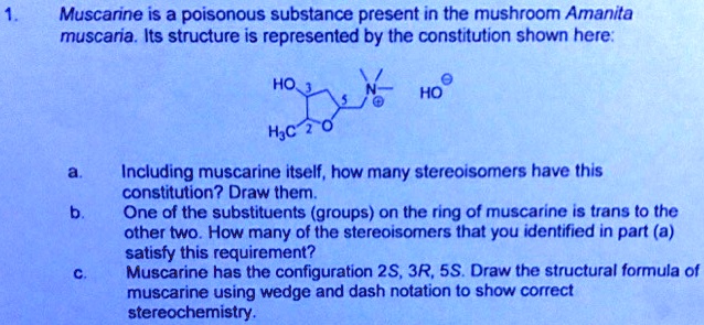 Muscarine is a poisonous substance present in the mushroom Amanita ...