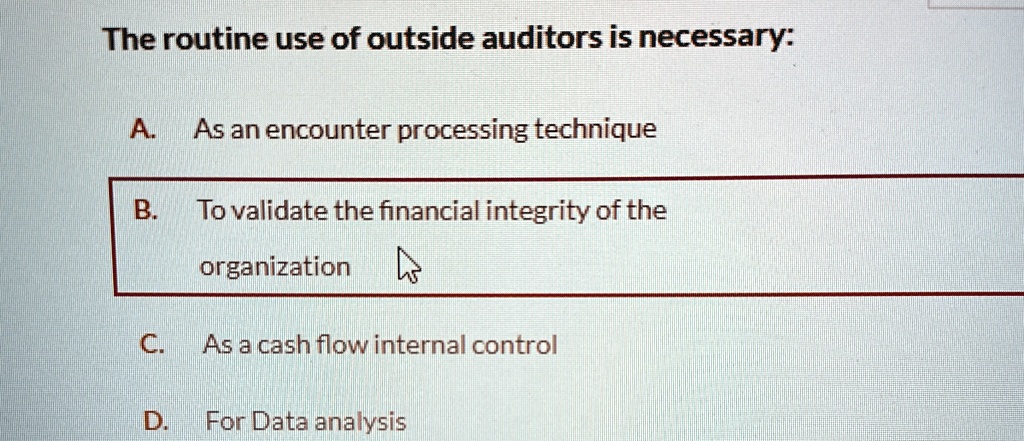 The routine use of outside auditors is necessary: A. As an encounter ...
