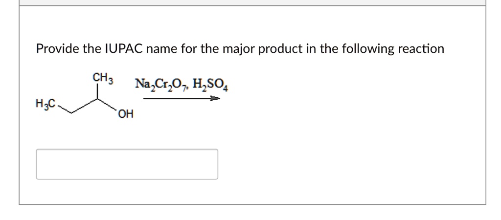 SOLVED: Provide the IUPAC name for the major product in the following ...