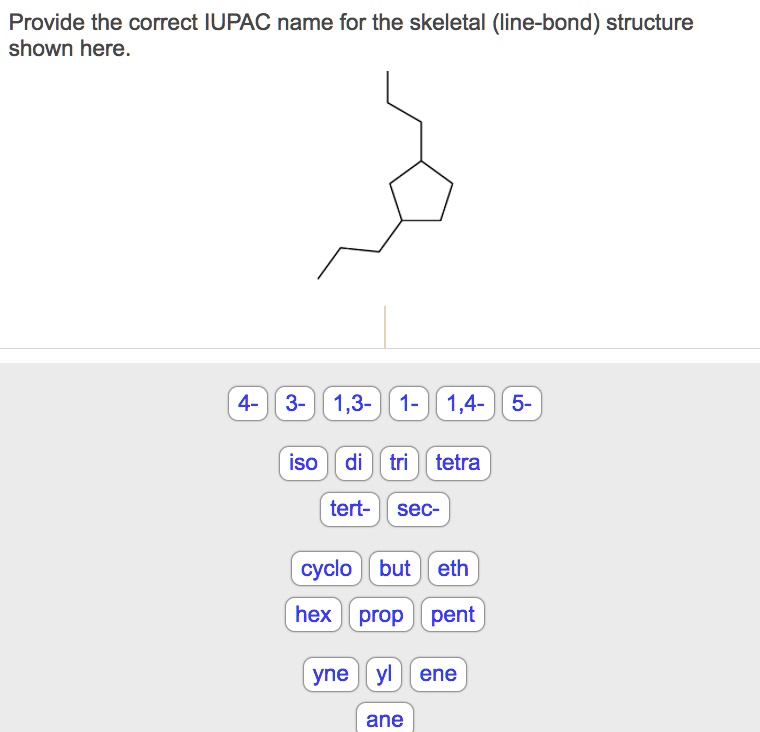 SOLVED: Provide the correct IUPAC name for the skeletal (line-bond ...