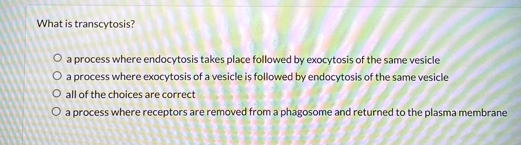 what is transcytosis o a process where endocytosis takes place followed ...