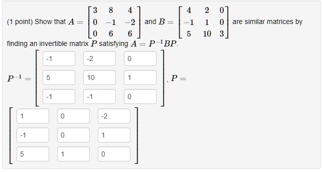 SOLVED: Show that A = 1 and B = 10 are similar matrices by finding an invertible matrix P ...