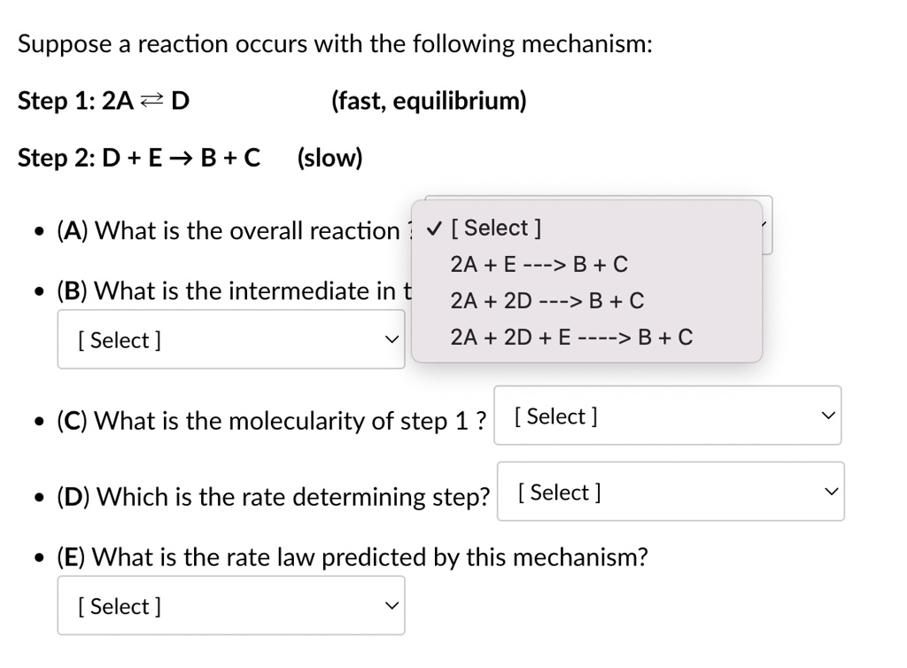 Suppose a reaction occurs with the following mechanism: Step 1: 2A > D ...