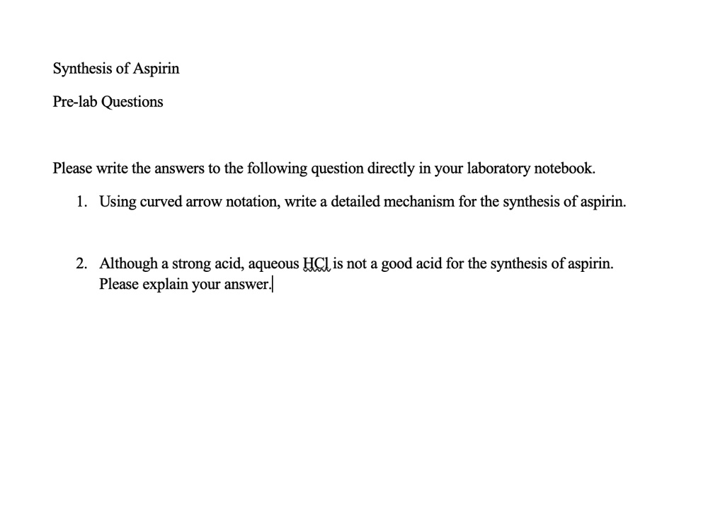 SOLVED: Synthesis of Aspirin Pre-lab Questions Please write the answers ... SOLVED: Synthesis of Aspirin Pre-lab Questions Please write the answers ...