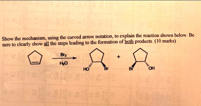 show thc mechanism using the curved arrow notation to explain the reaction shown below be suo to ...