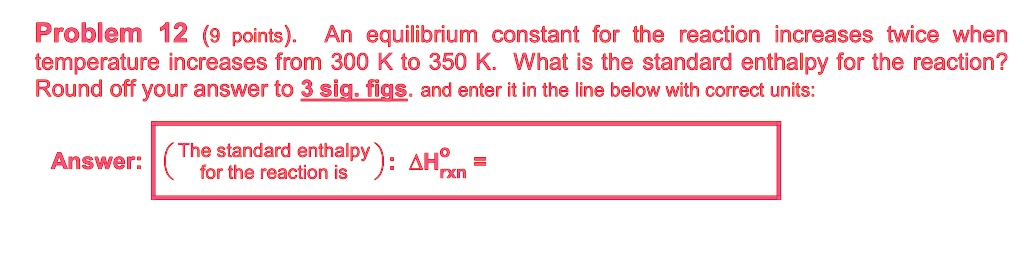 SOLVED:Problem 12 (9 points): An equilibrium constant for the reaction ...