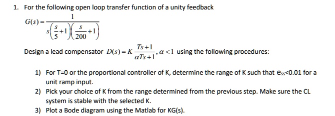 SOLVED: For the following open-loop transfer function of a unity feedback system G(S): 1) For T ...