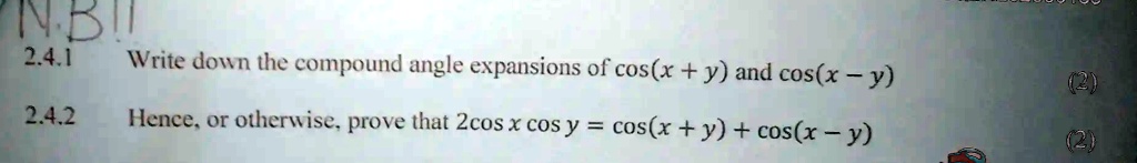 SOLVED: NBI 24. Write down the compound angle expansions of cos(x + y ...