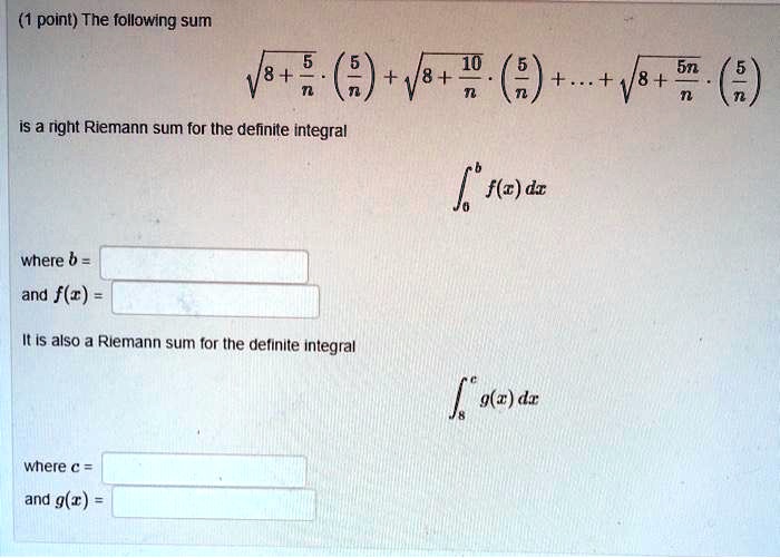 SOLVED: point) The following sum V8+ (+v+g () +.+ Vs + 5n () is a right Riemann sum for the ...