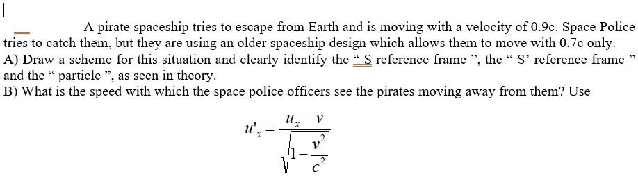 SOLVED: A pirate spaceship tries to escape from Earth and is moving ...