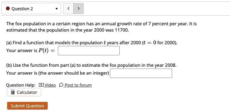 SOLVED: Texts: Question 2 The fox population in a certain region has an annual growth rate of 7 ...