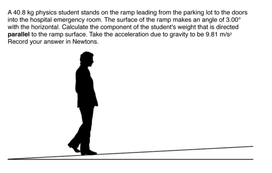 SOLVED: A 40.8 kg physics student stands on the ramp leading from the ...