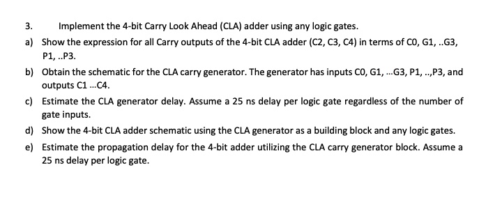 3. Implement the 4-bit Carry Look Ahead (CLA) adder using any logic ...