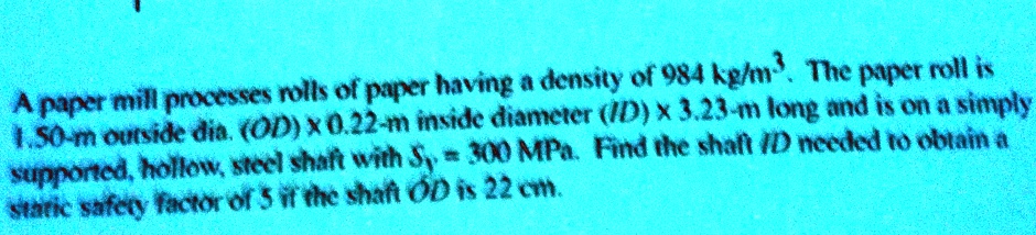 SOLVED: A paper mill processes rolls of paper having a density of 984 ...