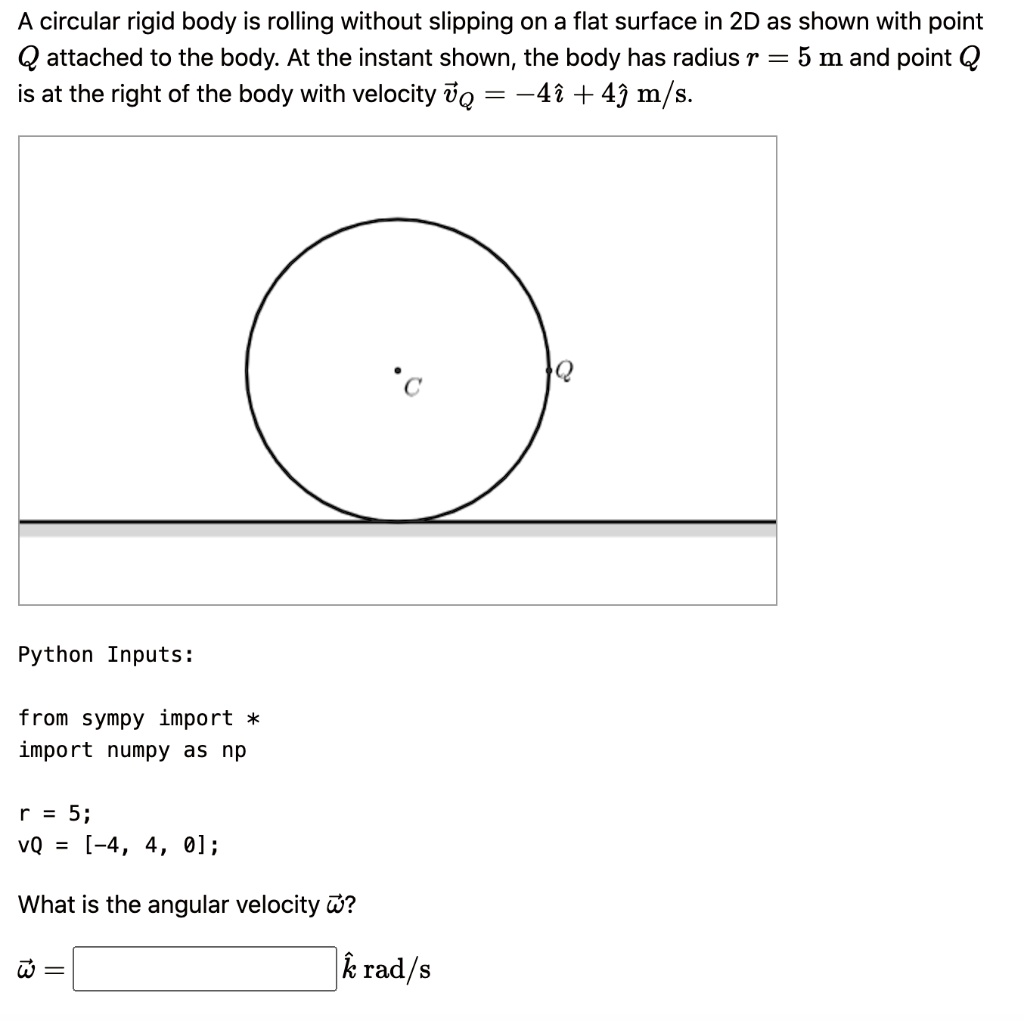 SOLVED: A circular rigid body is rolling without slipping on a flat surface in 2D, as shown ...