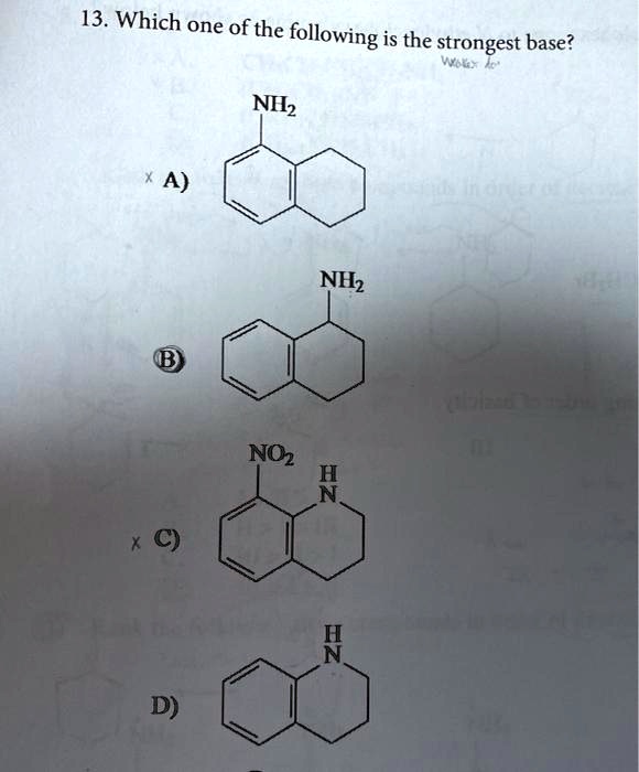 SOLVED: 13. Which one of the following is the strongest base? A) NH2 ...
