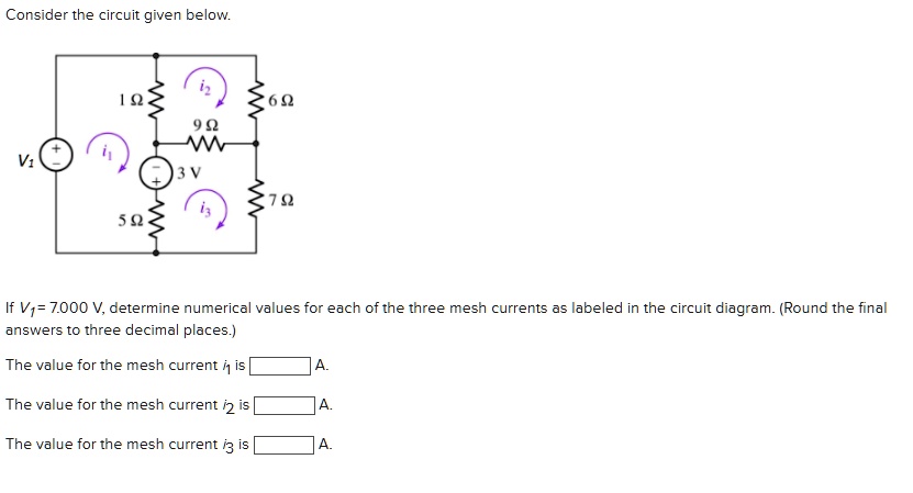 Consider the circuit given below. + V1 1? 6? 9? + 3 V 7? 5? If V? = 7.000 V, determine numerical ...