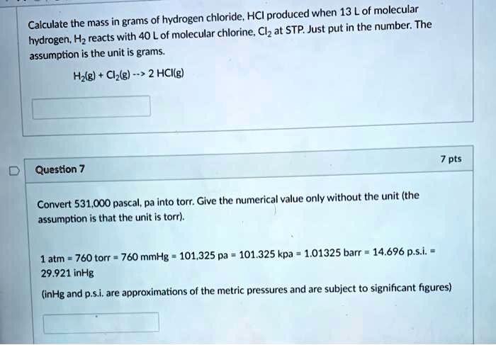 SOLVED: Of hydrogen chloride; HCl produced when 13 L of molecular chlorine; Cl2 at STP. Just put ...