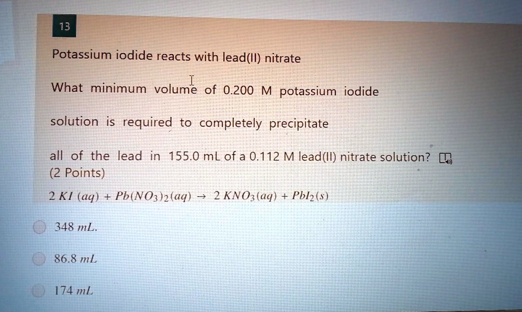 [GET ANSWER] 13 Potassium iodide reacts with lead(II) nitrate What ...