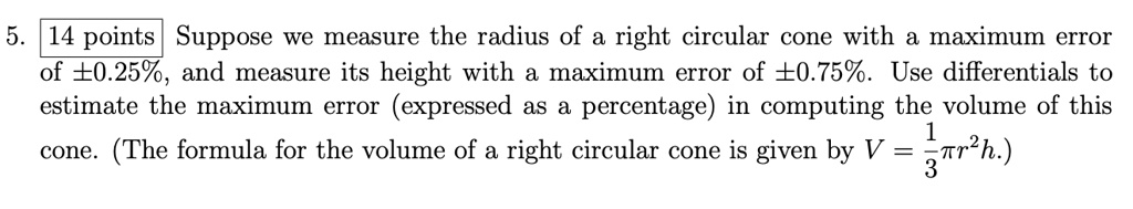 SOLVED: 5. 14 points] Suppose we measure the radius of a right circular ...
