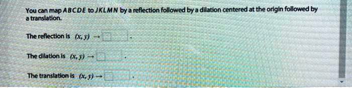 SOLVED: You can map ABCDE t JKLMN by a reflection followed by a ...