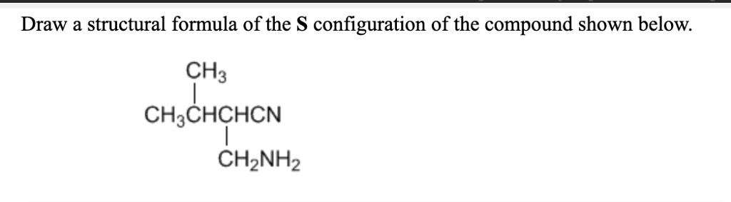 SOLVED: Draw a structural formula of the S configuration of the compound shown below. CH3CH(CH3 ...