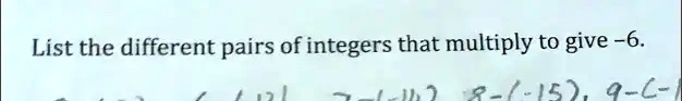 List the different pairs of integers that multiply to give -6.