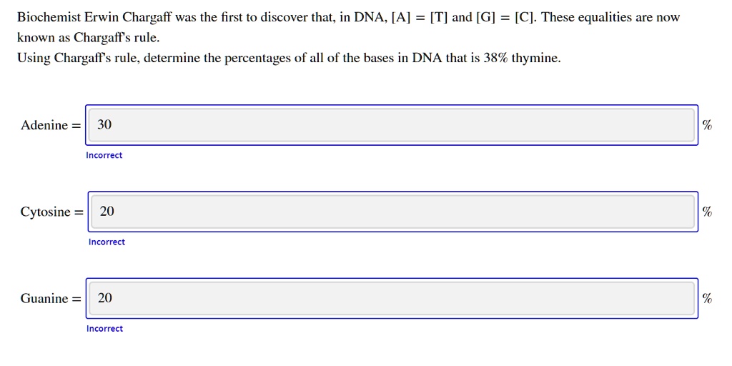 SOLVED: Biochemist Erwin Chargaff was the first to discover that in DNA ...