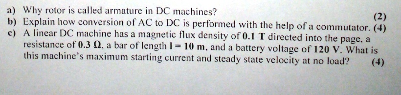 SOLVED: a) Why is the rotor called the armature in DC machines? (2) b ...