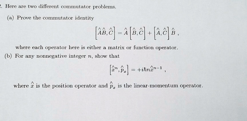 SOLVED: Here are two different commutator problems. (a) Prove the ... SOLVED: Here are two different commutator problems. (a) Prove the ...