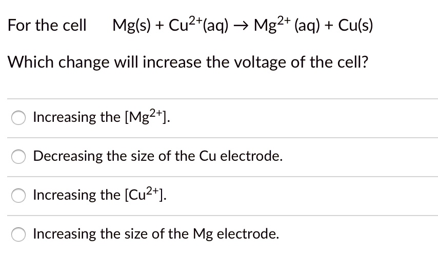 SOLVED: For the cell: Mg(s) + Cu2+(aq) â†’ Mg2+(aq) + Cu(s) Which ...