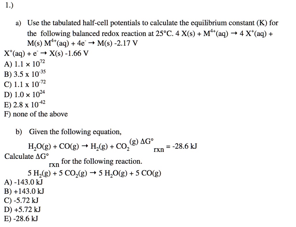 SOLVED: 1.) a) Use the tabulated half-cell potentials to calculate the ...
