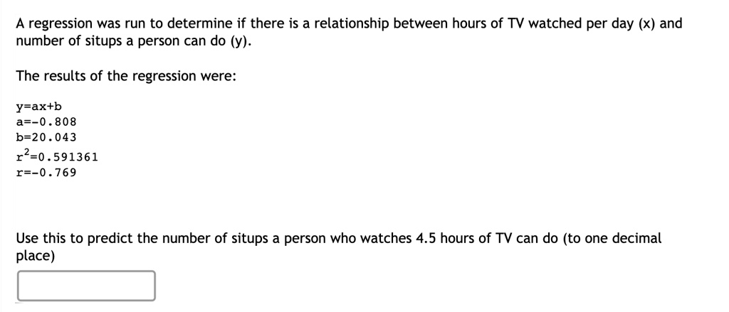 Regression was run to determine if there is a relationship between ...