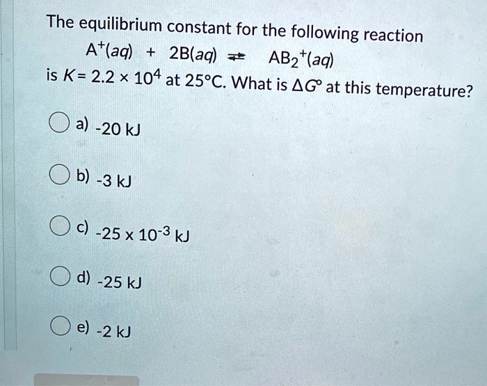 SOLVED: The equilibrium constant for the following reaction At(aq) 2B(aq) ABzt(aq) is K = 2.2x ...