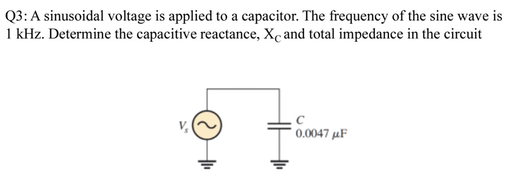 Q3: A sinusoidal voltage is applied to a capacitor. The frequency of ...