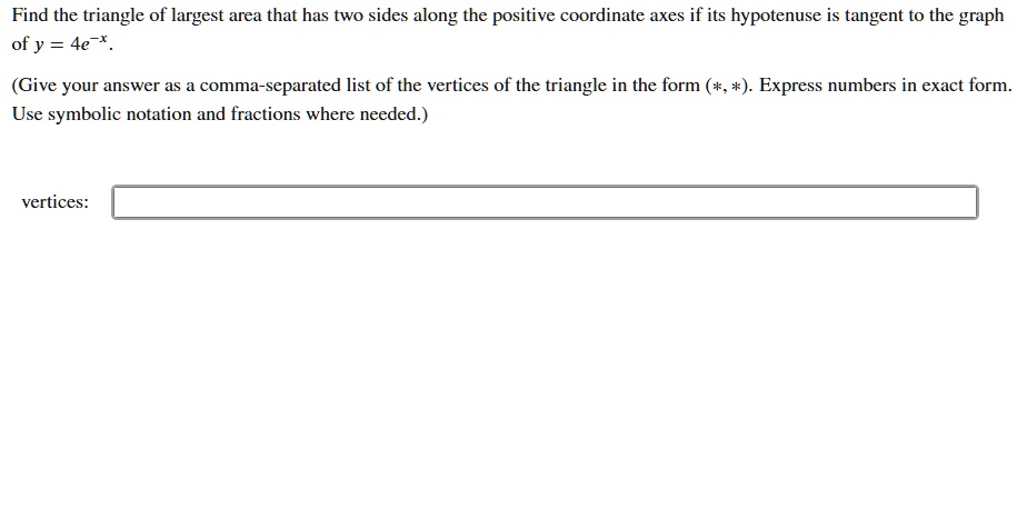 SOLVED: Find the triangle of largest area that has two sides along the positive coordinate axes ...