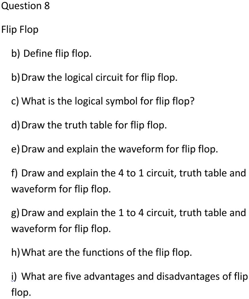 Question 8 Flip Flop b) Define flip flop. b)Draw the logical circuit ...