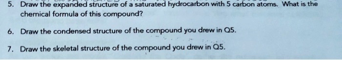 Draw the expanded structure of saturated hydrocarbon with 5...