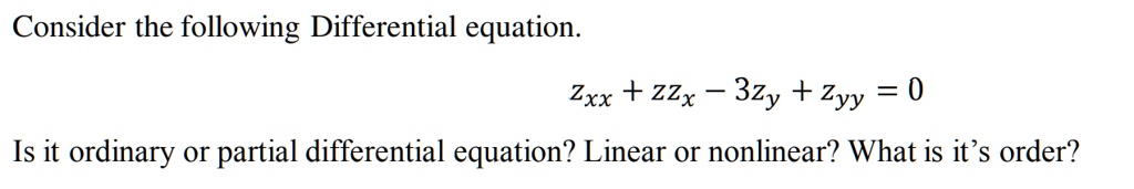 SOLVED: Consider the following Differential equation. Zxx + ZZx _ 3zy ...