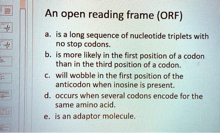 SOLVED: An open reading frame (ORF) a. is a long sequence of nucleotide triplets with no stop ...