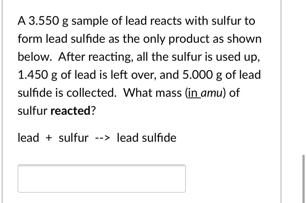 SOLVED:A 3.550 g sample of lead reacts with sulfur to form lead sulfide ...