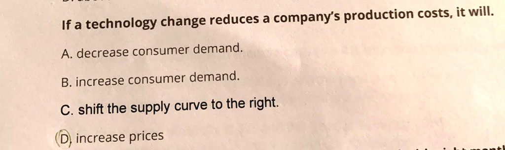 SOLVED: If a technology change reduces a company's production costs, it ...