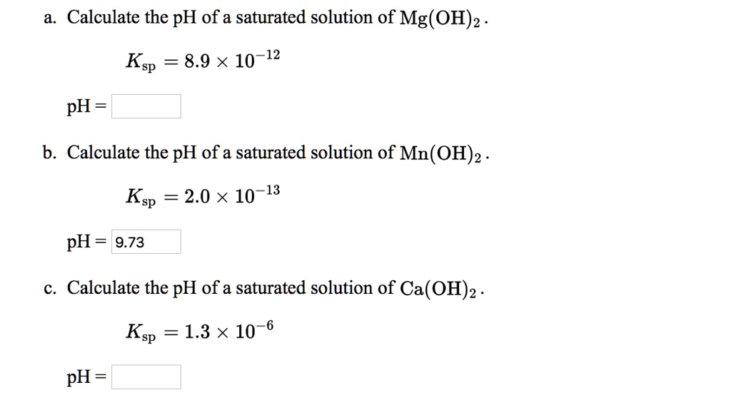 Calculate the pH of a saturated solution of Mg(OH)2 Ksp 8.9 X 10-12 pH ...