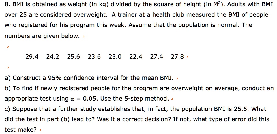 SOLVED: BMI is obtained as weight (in kg) divided by the square of height (in m^2). Adults with ...