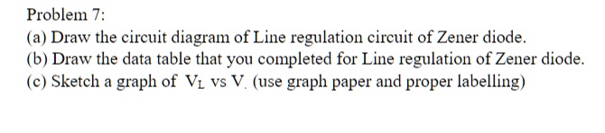 Problem 7: (a) Draw the circuit diagram of Line regulation circuit of ...