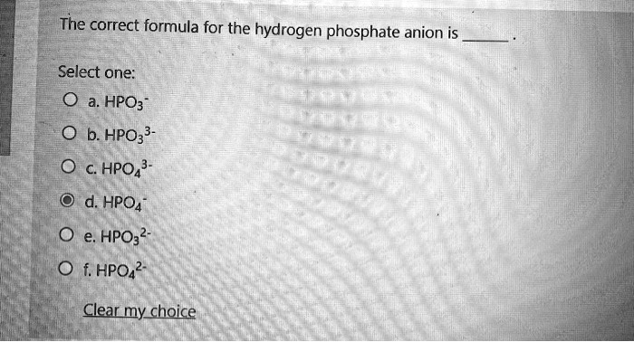 SOLVED: The correct formula for the hydrogen phosphate anion is Select ...