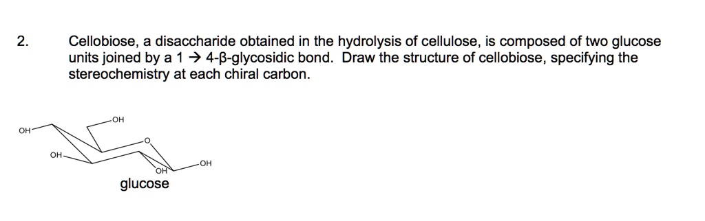 SOLVED: Cellobiose, a disaccharide obtained in the hydrolysis of ...