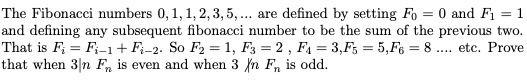 SOLVED: The Fibonacci numbers 0,1,1,2.3,5, are defined by setting Fo = 0 and Fi = and defining ...